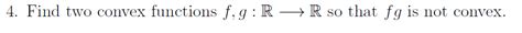 Solved 4 Find Two Convex Functions Fgr R So That Fg Is