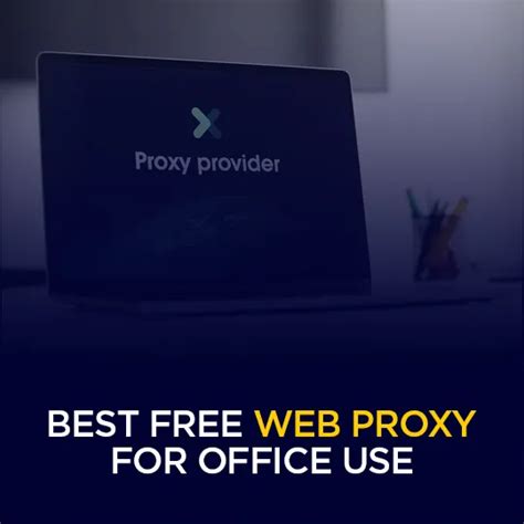 Best Free Web Proxy For Office Use In 2026 Bypass Network Restrictions