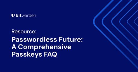 Passwordless Future A Comprehensive Passkeys Faq Bitwarden Resources