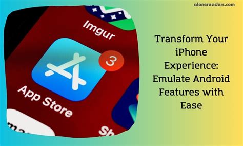 transform your iphone experience emulate android features with ease