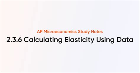 236 Calculating Elasticity Using Data Ap Microeconomics Notes Tutorchase
