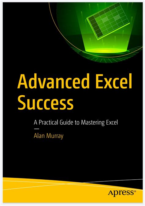 Advanced Excel Success A Practical Guide To Mastering Excel King Of