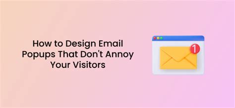 How To Design Email Popups That Dont Annoy Your Visitors Poptin Blog