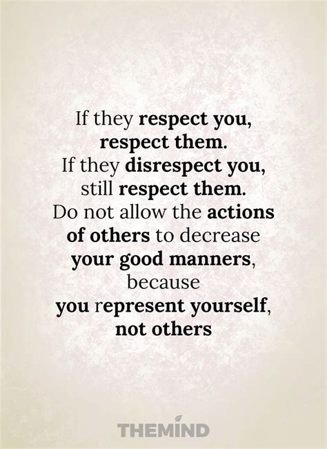 A Quote That Reads If They Respect You Respect Them And Respect The