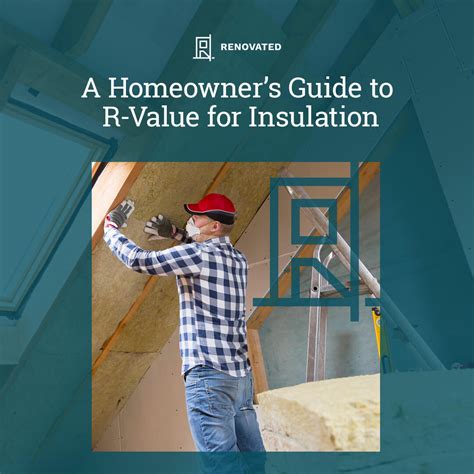 A Homeowners Guide To R Value For Insulation Renovated