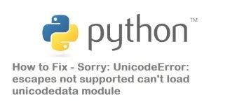 Python Installation Error Sorry Unicodeerror Escapes Not Supported Can T Load Unicodedata
