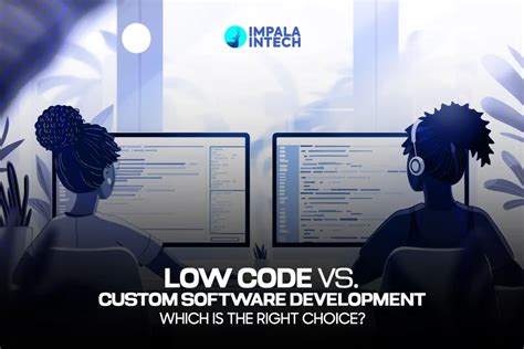 Low Code Vs Custom Software Development Which Is The Right Choice