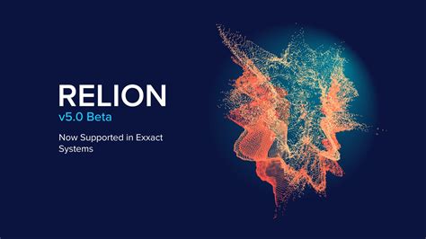 Relion 50 Beta Now Supported Exxact Blog