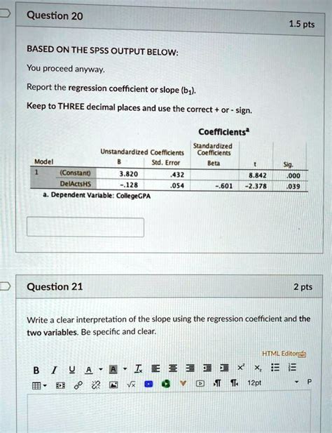 SOLVED BASED ON THE SPSS OUTPUT BELOW You Proceed Anyway Report The Regression Coefficient Or