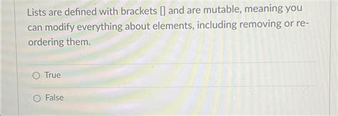 Solved Lists Are Defined With Brackets ﻿and Are Mutable