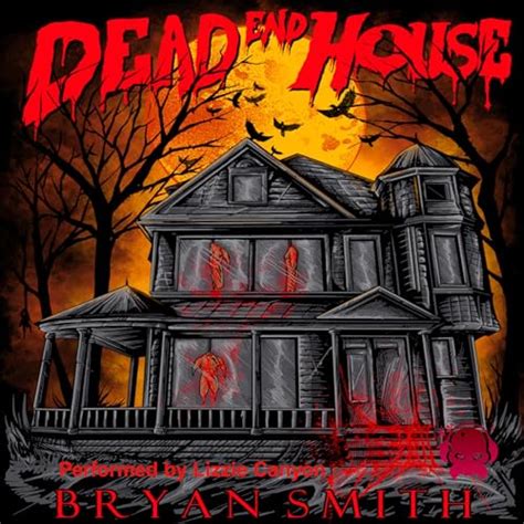 Dead End House Audible Audio Edition Bryan Smith Lizzie