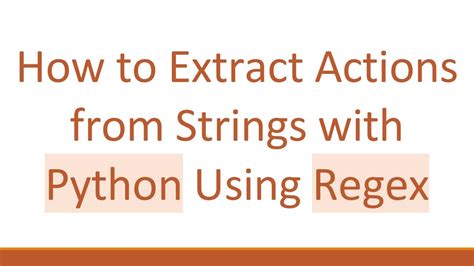 How To Extract Actions From Strings With Python Using Regex Youtube