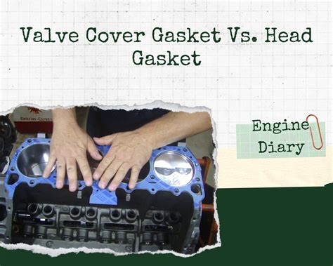 Valve Cover Gasket Vs Head Gasket Everything You Need To Know