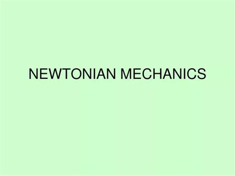 PPT NEWTONIAN MECHANICS PowerPoint Presentation Free Download ID