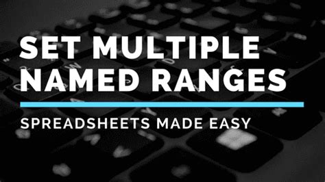 Set Multiple Named Ranges In Excel Spreadsheets Made Easy