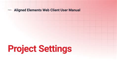 Project Settings Aligned Elements Web Client User Manual