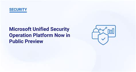 Microsoft Unified Security Operation Platform Now In Public Preview Le Blog De Cellenza