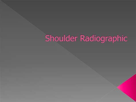 X Ray Views Of Shoulder Joint And Related Structures Pptx