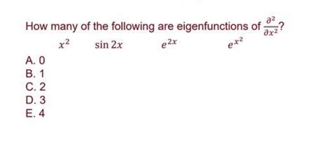 solved how many of the following are eigenfunctions of it