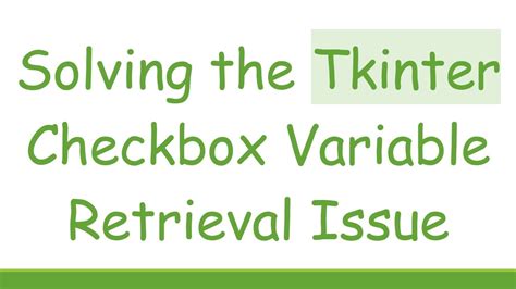 Solving The Tkinter Checkbox Variable Retrieval Issue Youtube