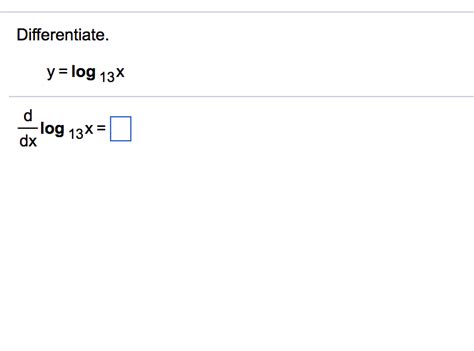 Solved Differentiate Y Log 13x Log 13x Dx Chegg Com