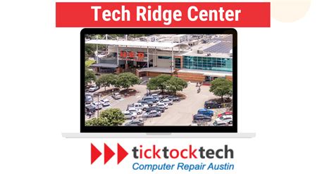 Tech Ridge Center. - TickTockTech - Computer Repair Austin