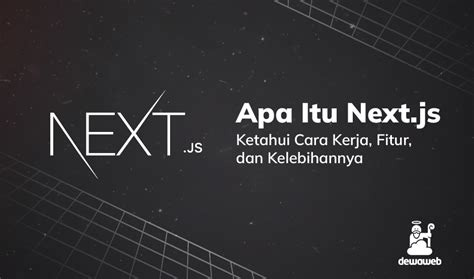 apa itu next js ketahui cara kerja fitur dan kelebihannya