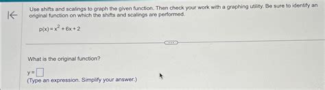 solved use shifts and scalings to graph the given function