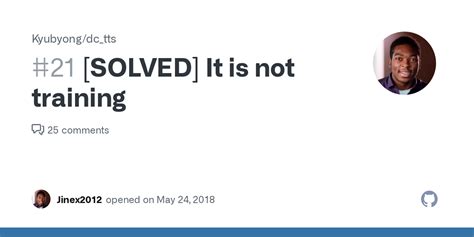 [solved] it is not training · issue 21 · kyubyong dc tts · github