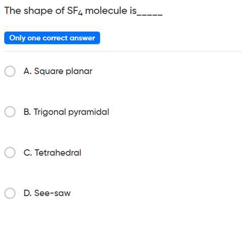The Shape Of Sf4 Molecule Is Only One Correct Answera Square Planar