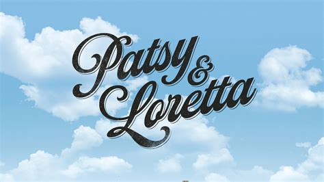About Patsy And Loretta Lifetime