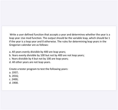 Solved Write A User Defined Function That Accepts A Year And