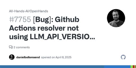 Bug Github Actions Resolver Not Using Llmapiversion Input · Issue