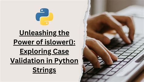 Exploring The Power Of Islower Case Validation In Python Strings Theeducationmachine