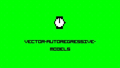 Vector Autoregressive Models Stories Hackernoon