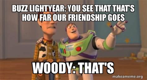 Buzz Lightyear You See That Thats How Far Our Friendship Goes Woody