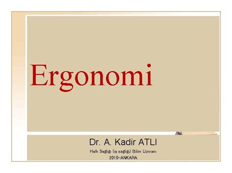 Ergonomi Dr A Kadir Atli Halk Sal I