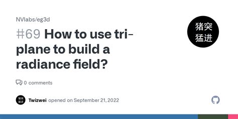 how to use tri plane to build a radiance field · issue 69 · nvlabs