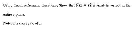 solved using cauchy riemann equations show that f z zź