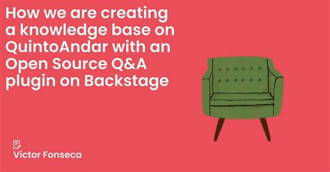 How We Are Creating A Knowledge Base On Quintoandar With An Open Source Qanda Plugin On Backstage