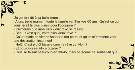Un gendre dit à sa belle mère Alors belle maman toute la famille va fêter vos 60 ans Qu