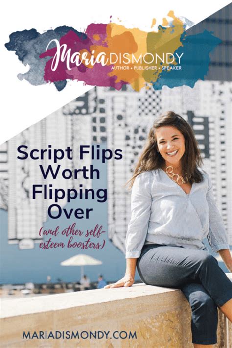 Script Flips Worth Flipping Over And Other Self Esteem Boosters Maria