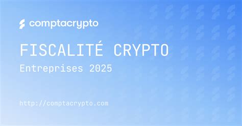 Fiscalité Crypto 2025 Guide Entreprises · Comptacrypto