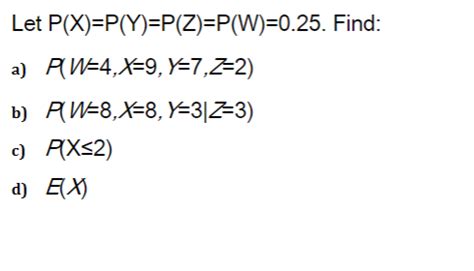 Solved Let P X P Y P Z P W Find A Chegg