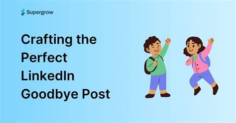 Crafting The Perfect Linkedin Goodbye Post Tips And Templates