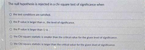 Solved The Null Hypothesis Is Rejected In A Chi Square Test