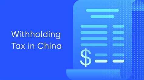 A Comprehensive Guide To Withholding Tax In China For 2025