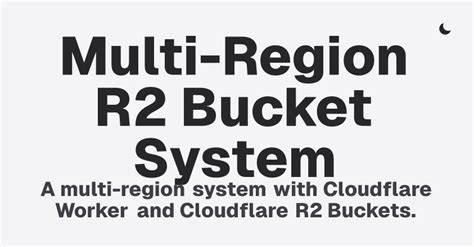 Multi Region R2 Bucket System Raul Carini