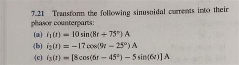 Solved 7 21 Transform The Following Sinusoidal Currents Into