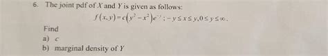 Solved The Joint Pdf Of X And Y Is Given As Follows Chegg Com